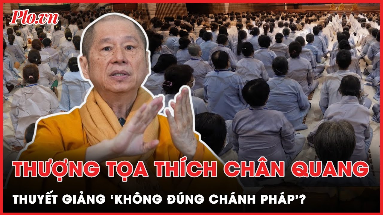 Thích Chân Quang bị kỷ luật vì những giảng dạy nào không đúng Chánh ...