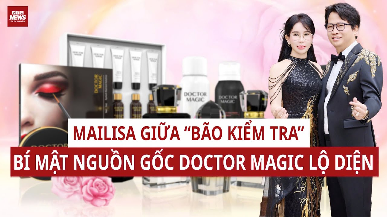 Sản phẩm Doctor Magic của Mailisa có nguồn gốc từ Trung Quốc có được ...