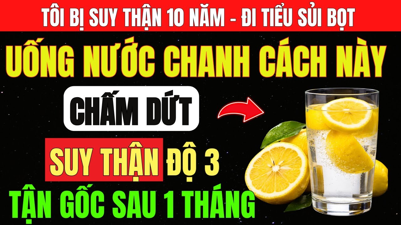 1 tuần uống 67 ly chanh muối, mỗi ly chứa 2 trái, bao lâu mới suy thận ...