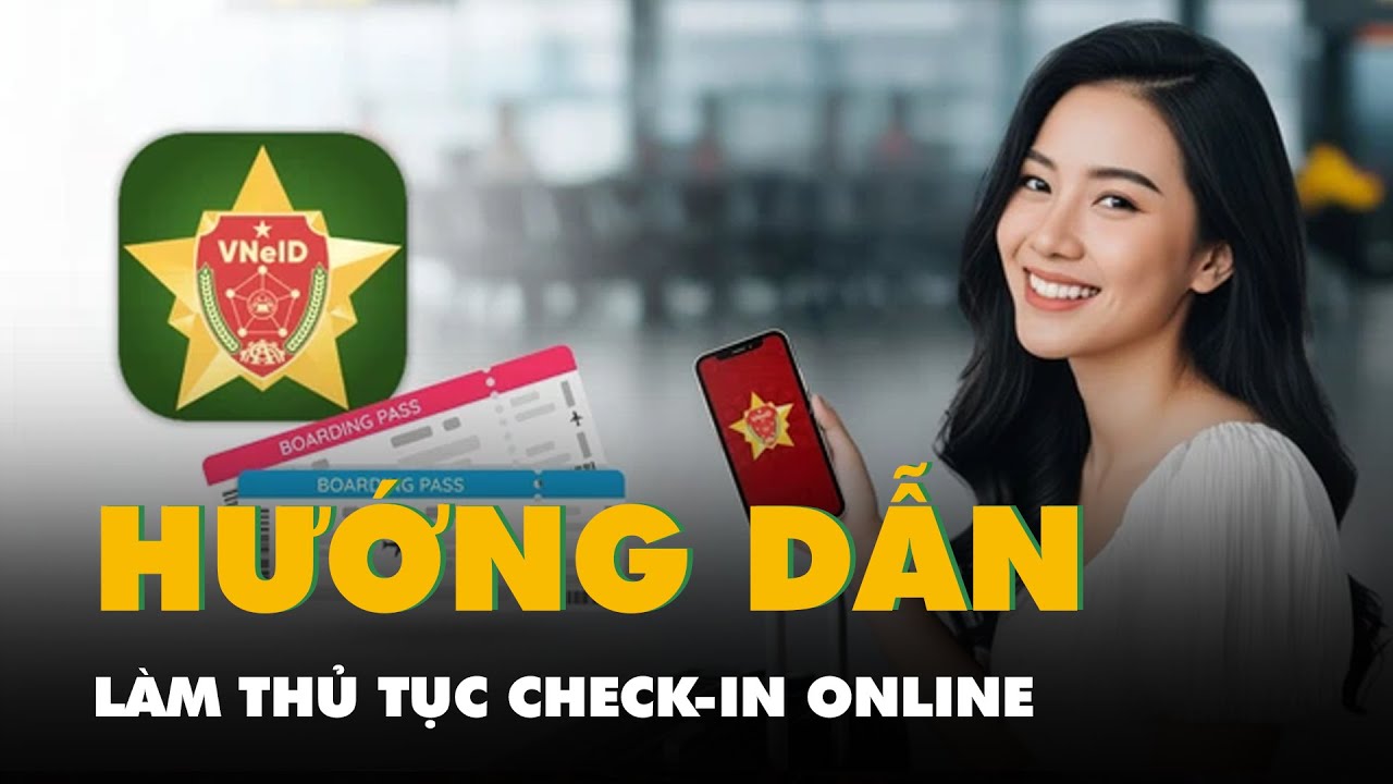 Check-in Vietnam Airlines qua VNeID: Hướng dẫn từng bước và những điều ...