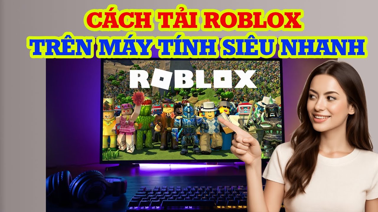 Roblox có thể được tải xuống trên máy tính như thế nào? | AI Hay - Hỏi ...