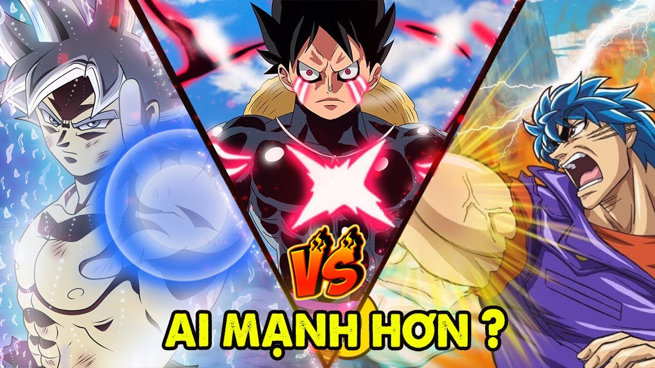 Goku, Luffy, Toriko: Ai là đỉnh cao sức mạnh trong thế giới anime? | AI ...