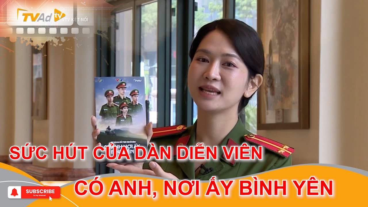 Sự tham gia của các diễn viên trong phim Có Anh Nơi Ấy Bình Yên. | AI ...